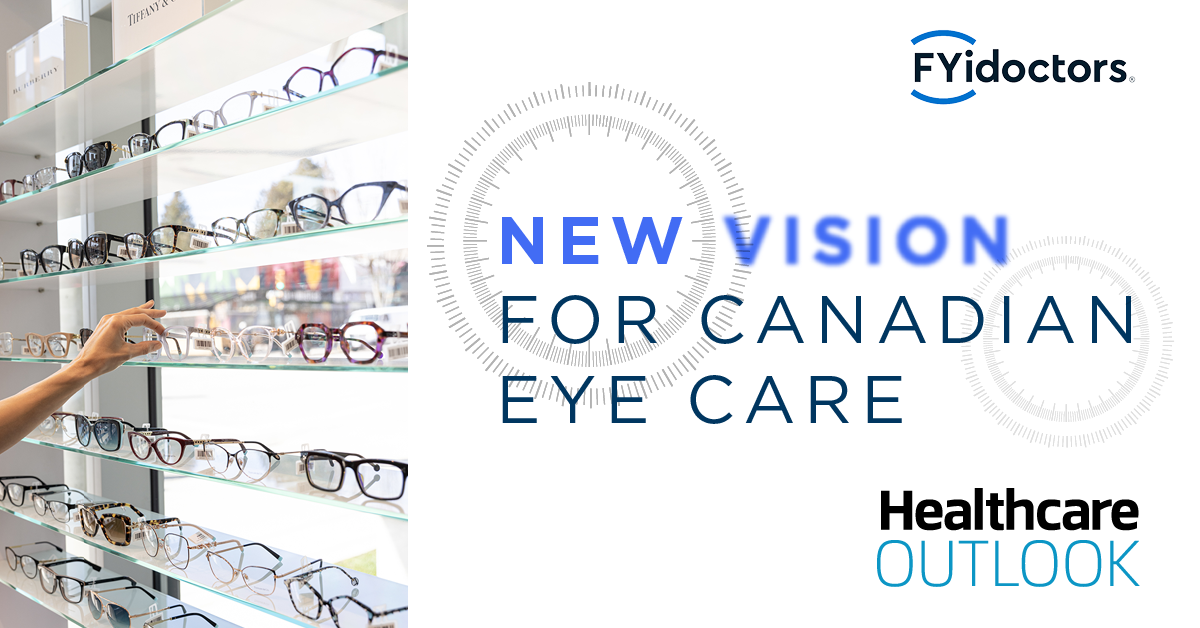 FYidoctors : New Vision for Canadian Eye Care | Healthcare Outlook