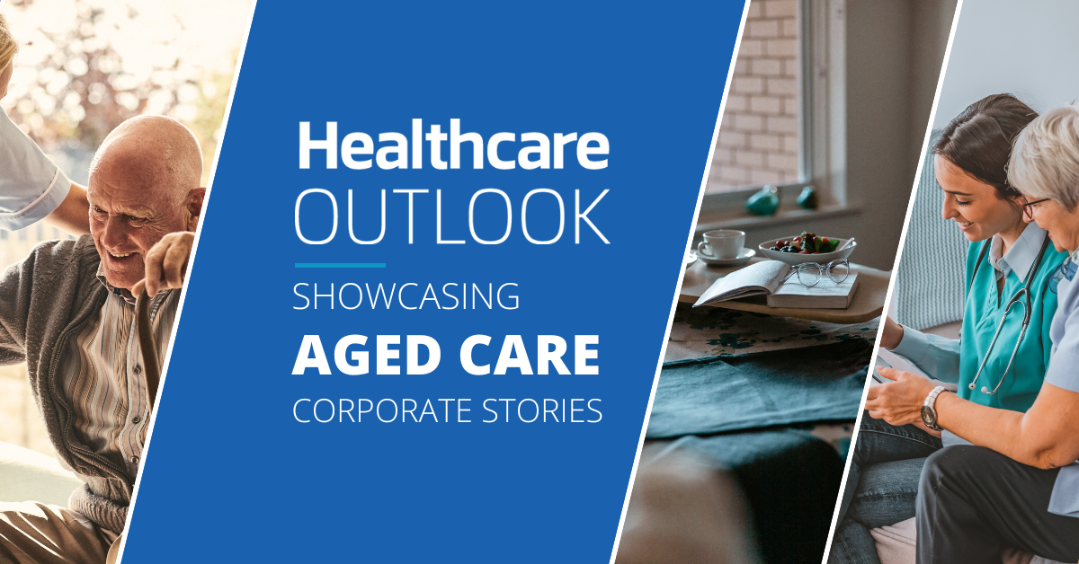 Aged Care Corporate Stories and Industry Insights by Healthcare Outlook